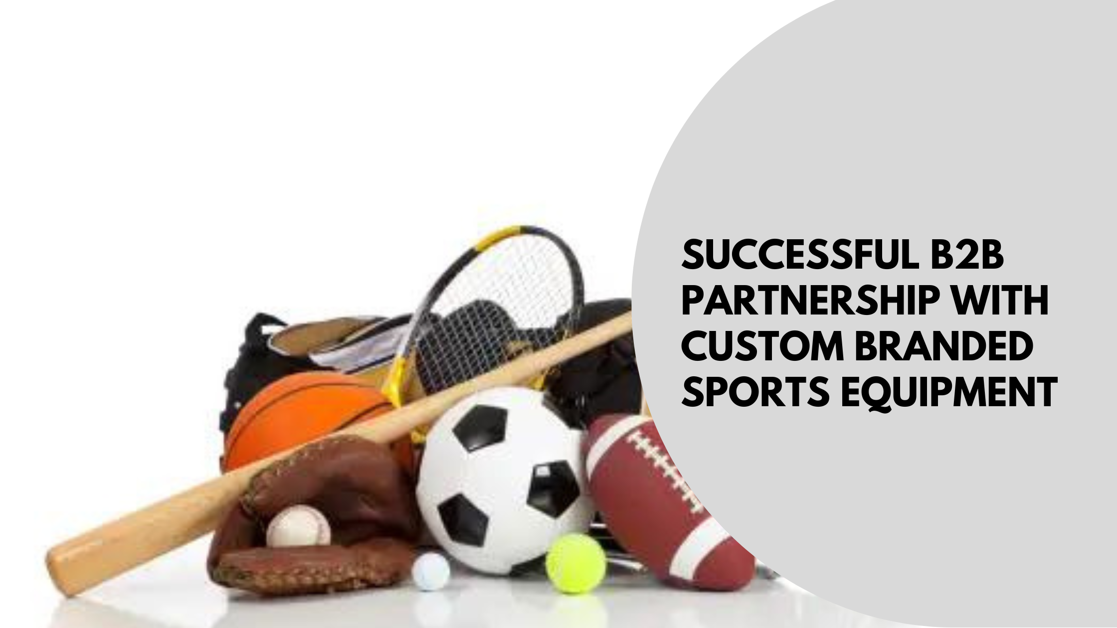 Building A Successful B2b Partnership With Custom Branded Sports Equip ...