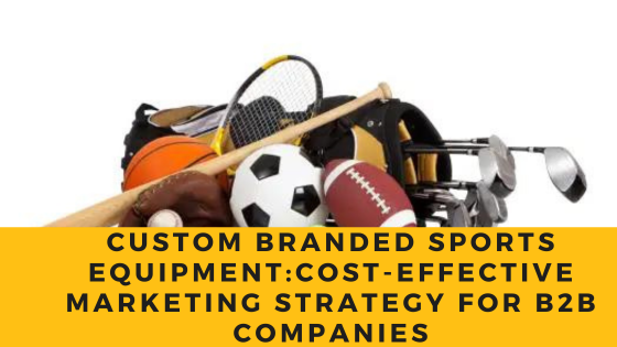Custom Branded Sports Equipment: A Cost-Effective Marketing Strategy F ...
